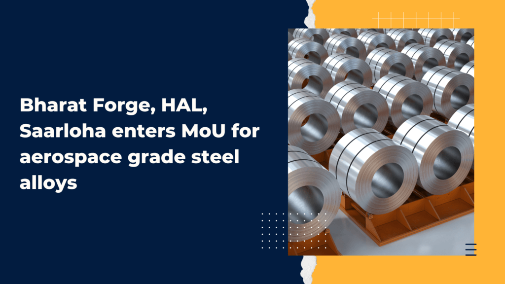 Bharat Forge, HAL, Saarloha enters MoU for aerospace grade steel alloys | India's first News ...