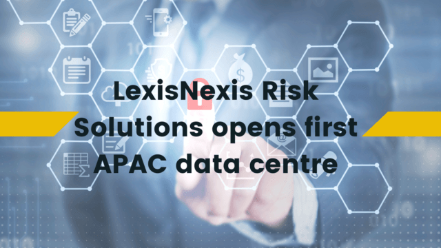 LexisNexis Risk Solutions opens first APAC data centre | India's first ...