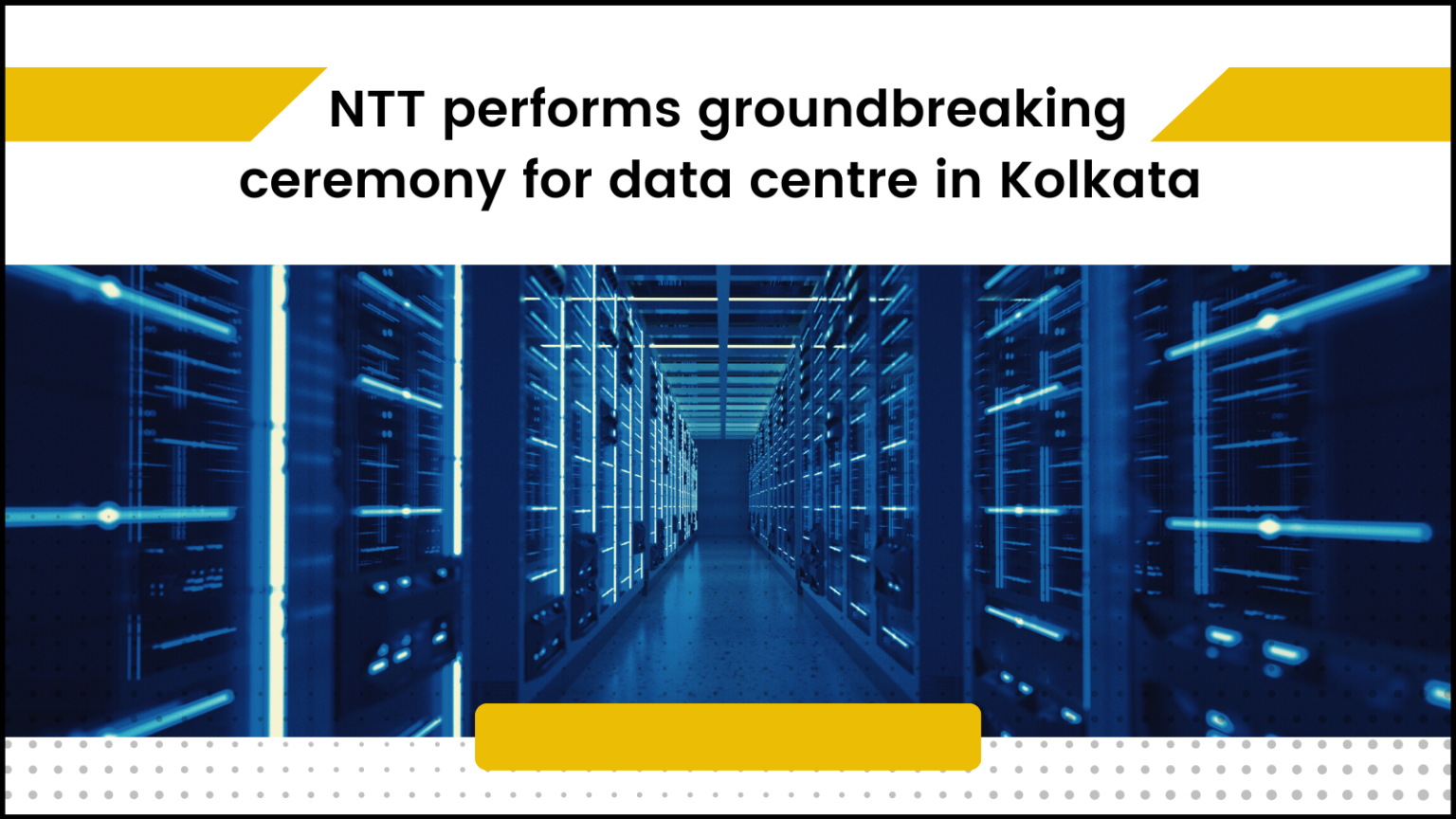 NTT performs groundbreaking ceremony for data centre in Kolkata | India ...